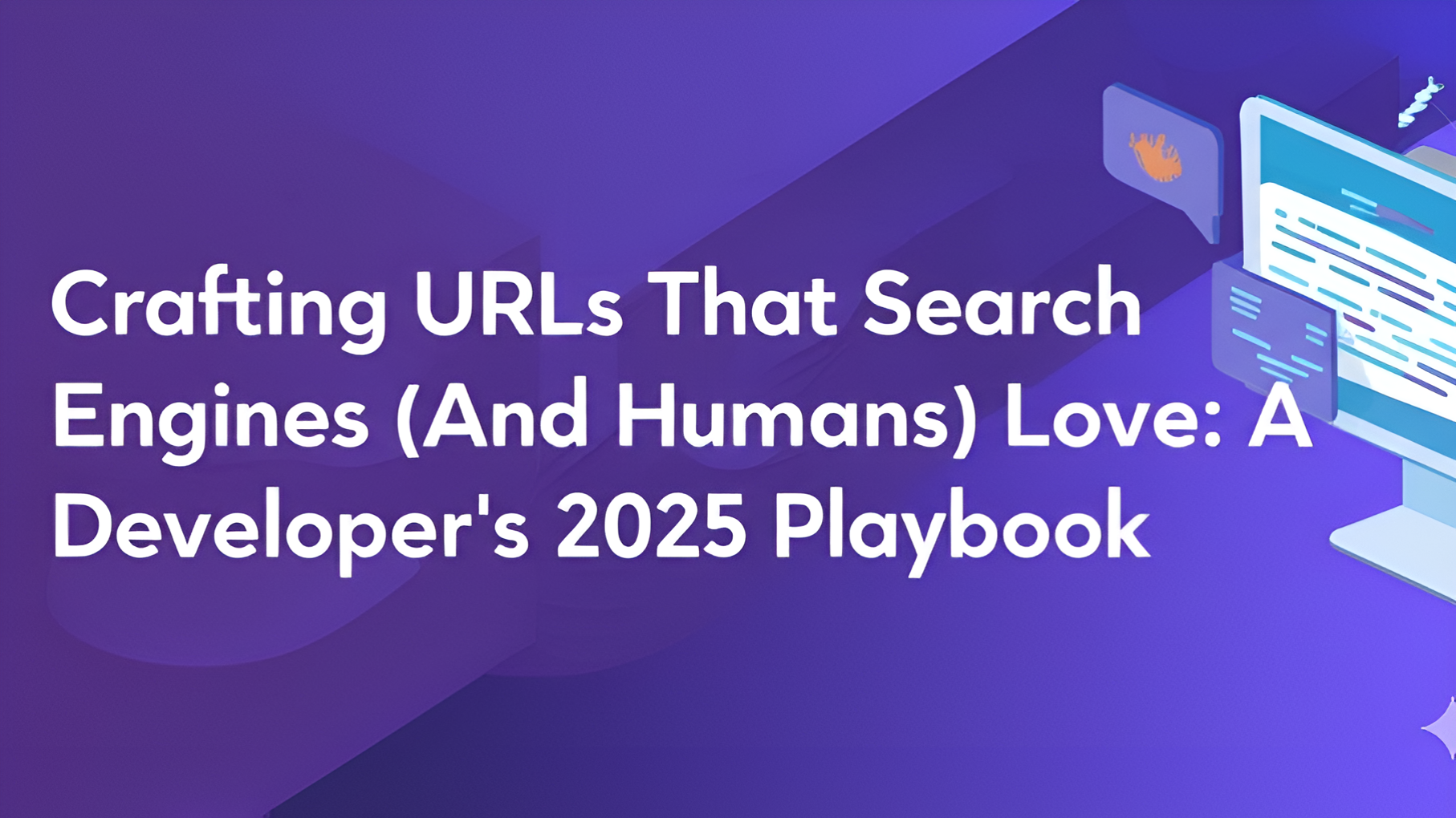 Crafting SEO friendly URLs That Search Engines (And Humans) Love: A Developer's 2025 Playbook
